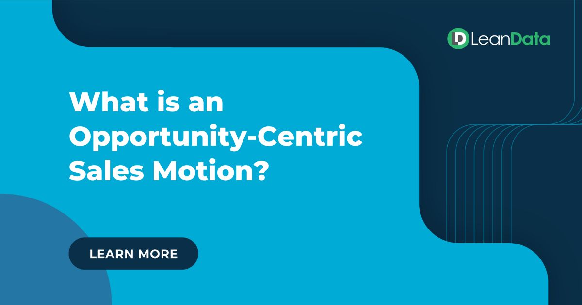 What is an Opportunity-Centric Sales Motion? - LeanData